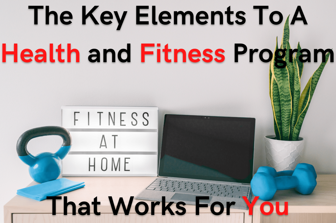 What Are the Key Elements To A Health And Fitness Program That Works ...